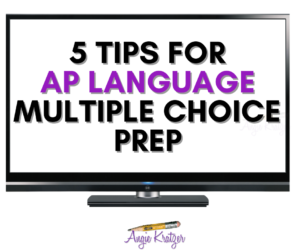 5 Tips for AP Language Multiple Choice Prep - Angie Kratzer